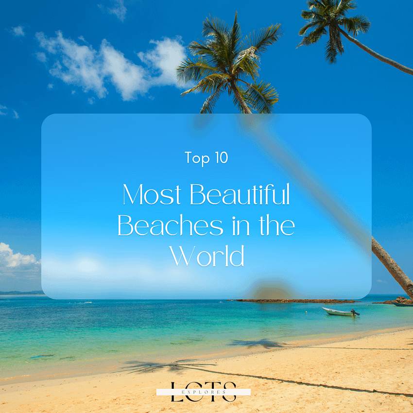 Top 10 Most Beautiful Beaches in the World
